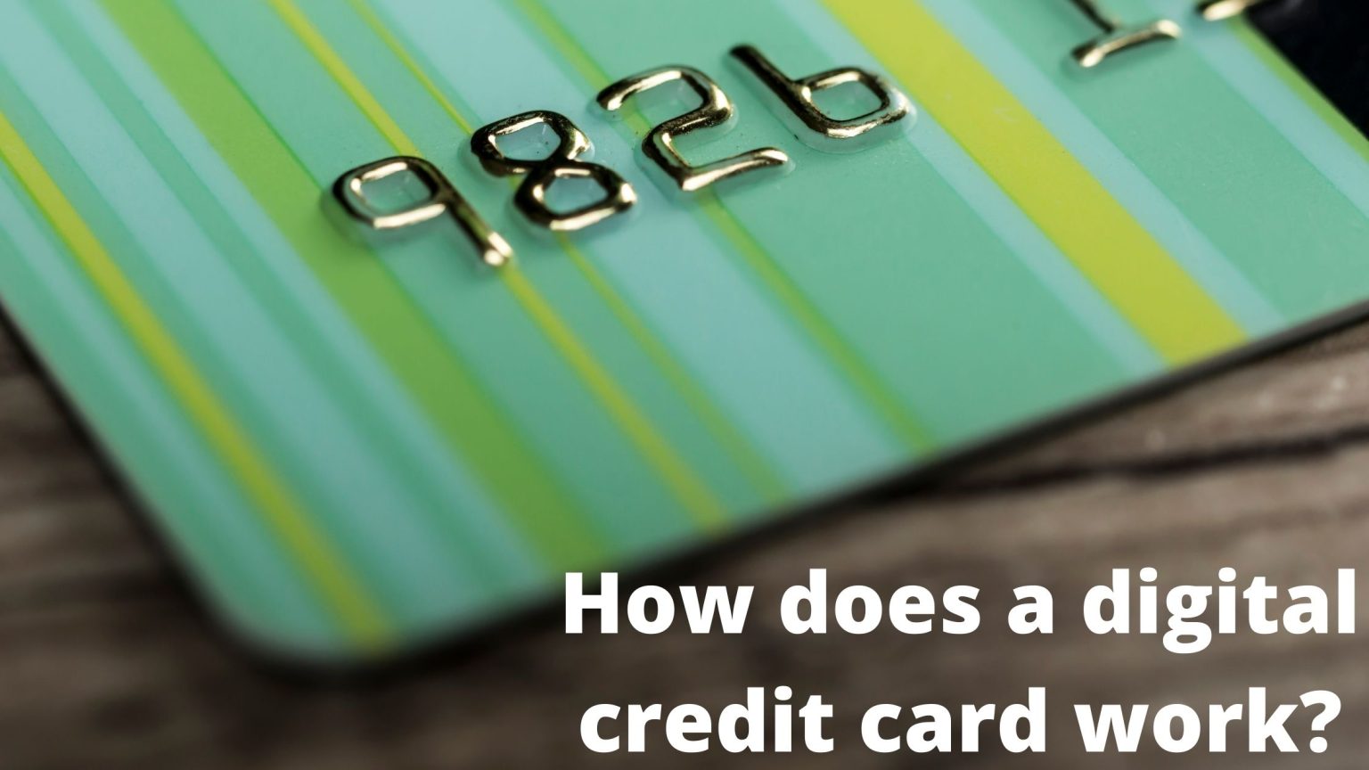 A Complete Guide on How to Use a Digital Credit Card?