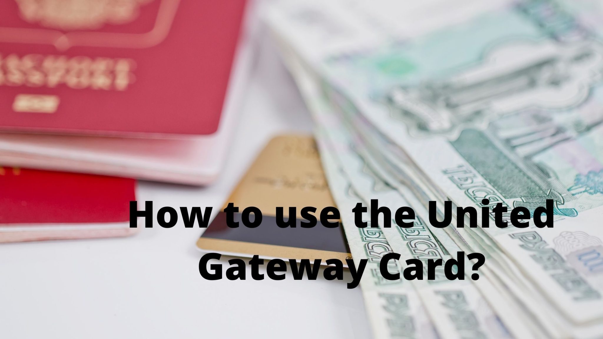 The Comprehensive United Gateway Card Review And How to Apply?